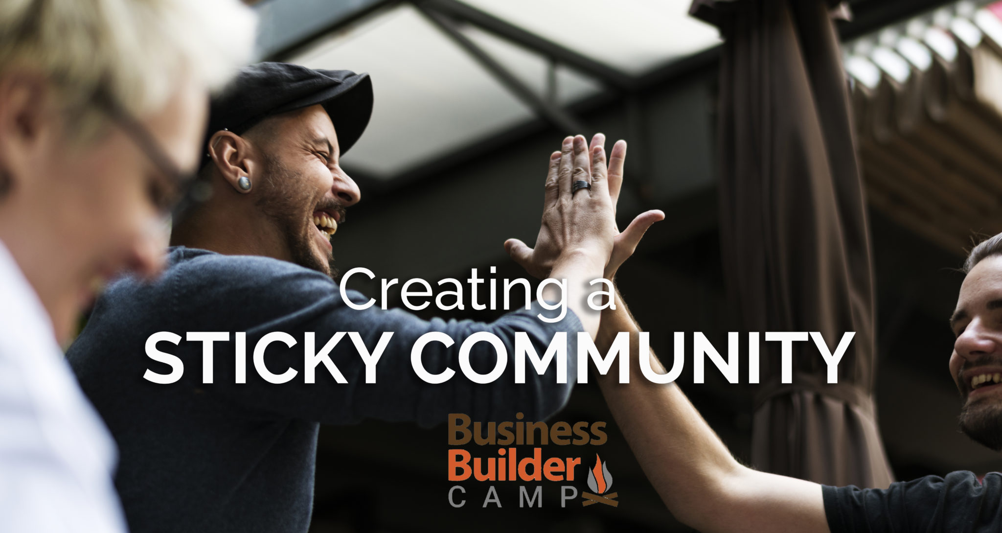 Creating a Sticky Community | Business Owner Community Group