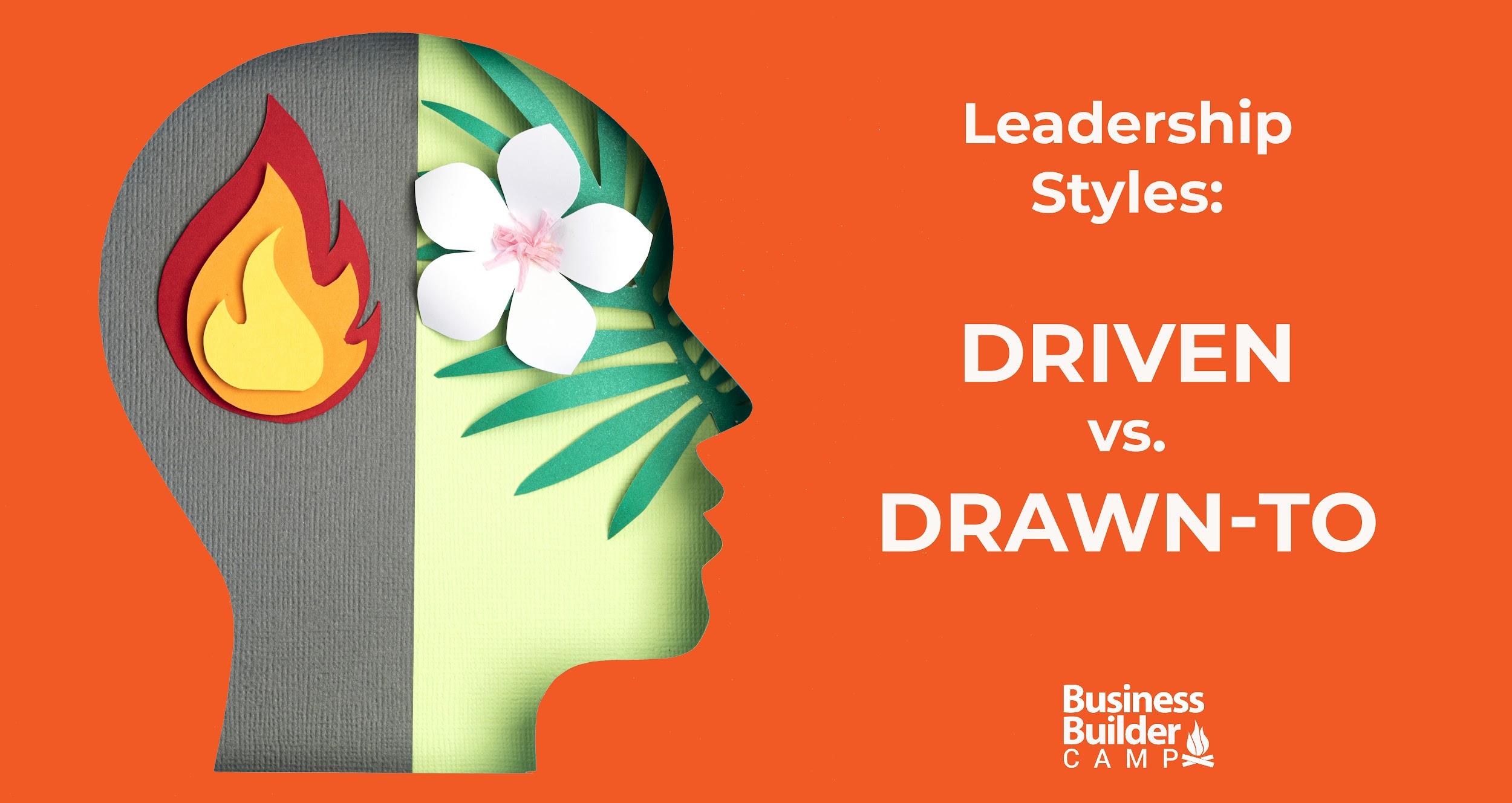 Driven Leader vs. Drawn To Leader | Which Should You Be?