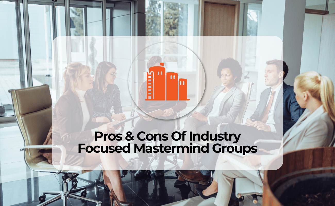 Pros & Cons Of Industry Focused Mastermind Groups - Business Builder Camp
